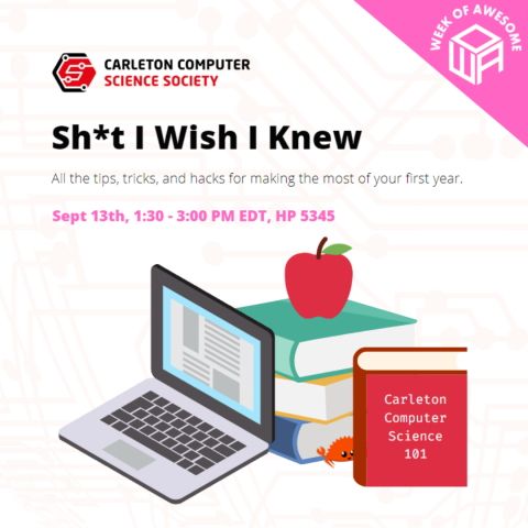 Carleton Computer Science Society | Sh*t I Wish I Knew